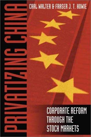 Privatizing China : The Stock Markets and Their Role in Corporate ...