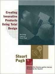Creating Innovative Products Using Total Design : The Living Legacy of ...